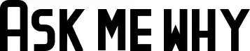 Ask me why font by Egi Maulana | FontRiver