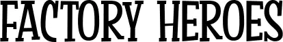 Factory Heroes font by Niskala Huruf | FontRiver