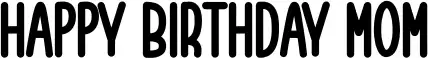 Happy Birthday Mom font by scratchones | FontRiver