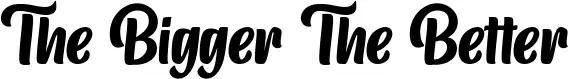 The Bigger The Better font by Kurnia Setyadi | FontRiver